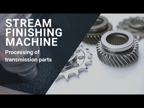 Processing of transmission parts with Stream Finishing Machine