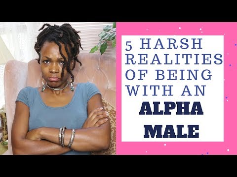 5 Harsh Realities of Being With an Alpha Male
