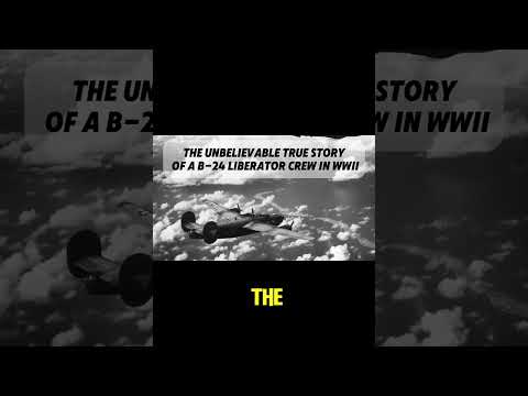 The Insane Journeys of B-24 Crews