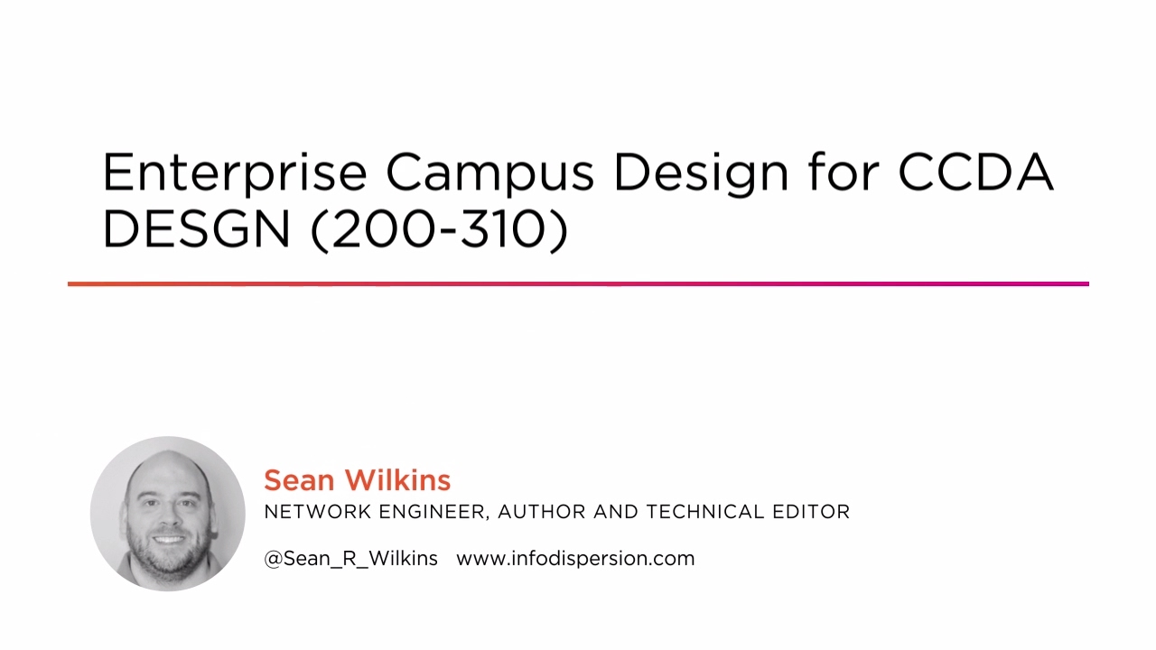 Course Preview: Enterprise Campus Design for CCDA DESGN (200-310)