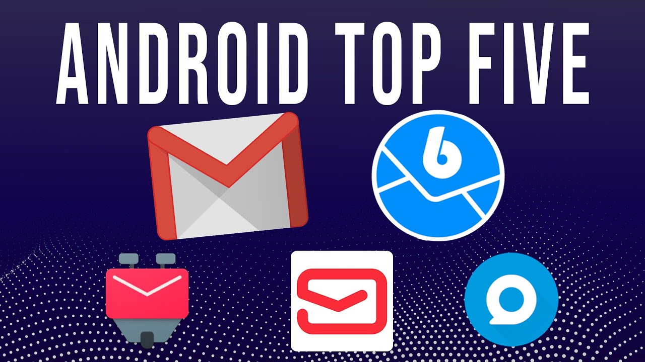 Top 5 best email clients for Android