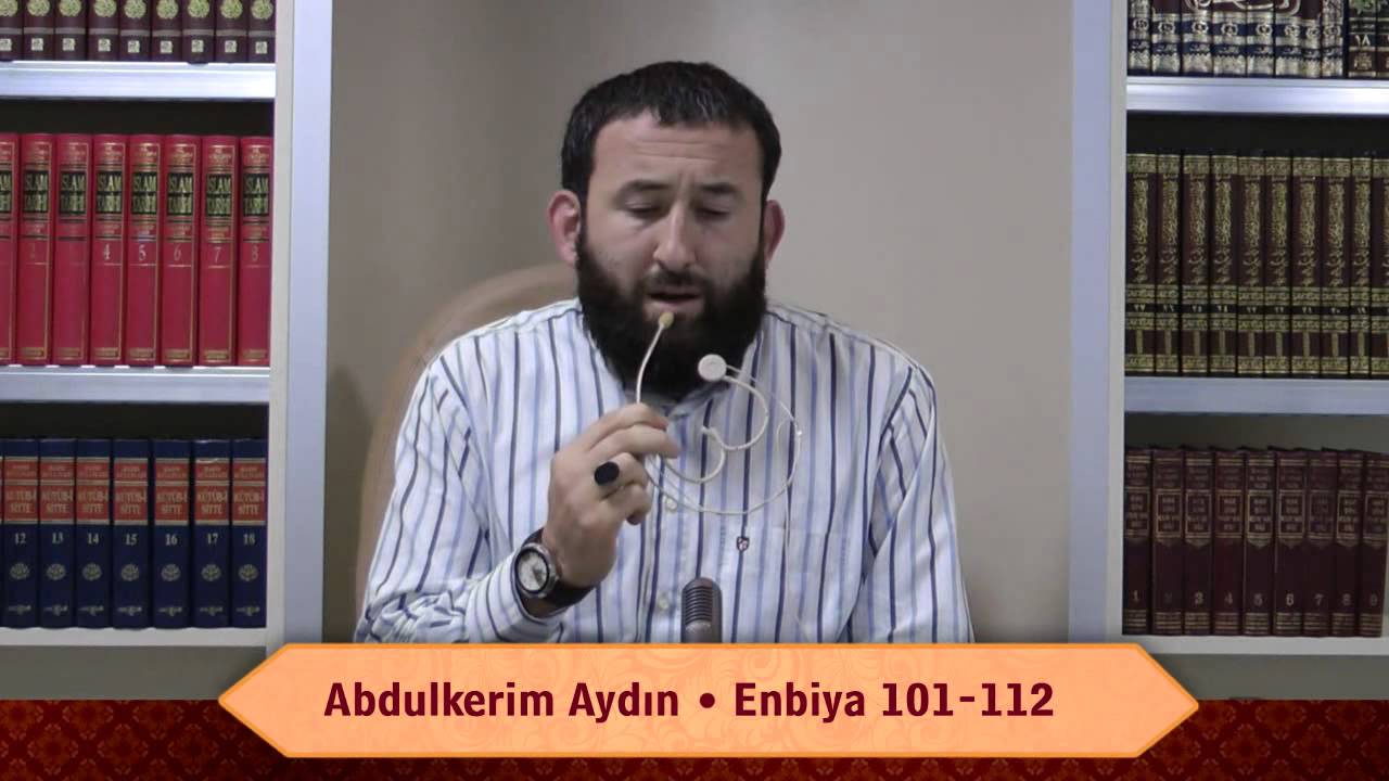 Abdulkerim Aydın Enbiya Suresi 101 112