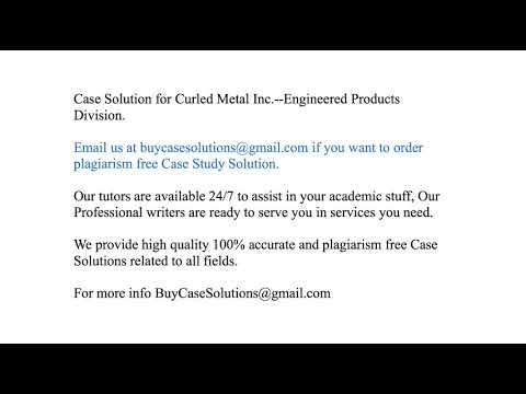 Case Solution Curled Metal Inc. Engineered Products Division