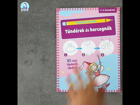 Rajzolni tanulok - Tündérek és hercegnők - 30 rajz lépésről lépésre