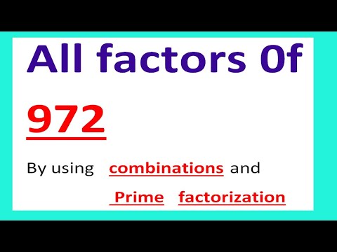 All factors 0f 972 By using combinations and Prime factorization