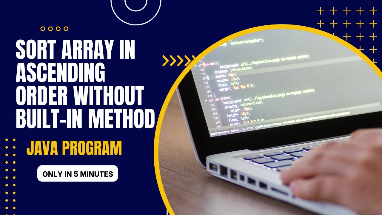 Java Tutorial: Sort an Array in Ascending Order Without Built-in Methods