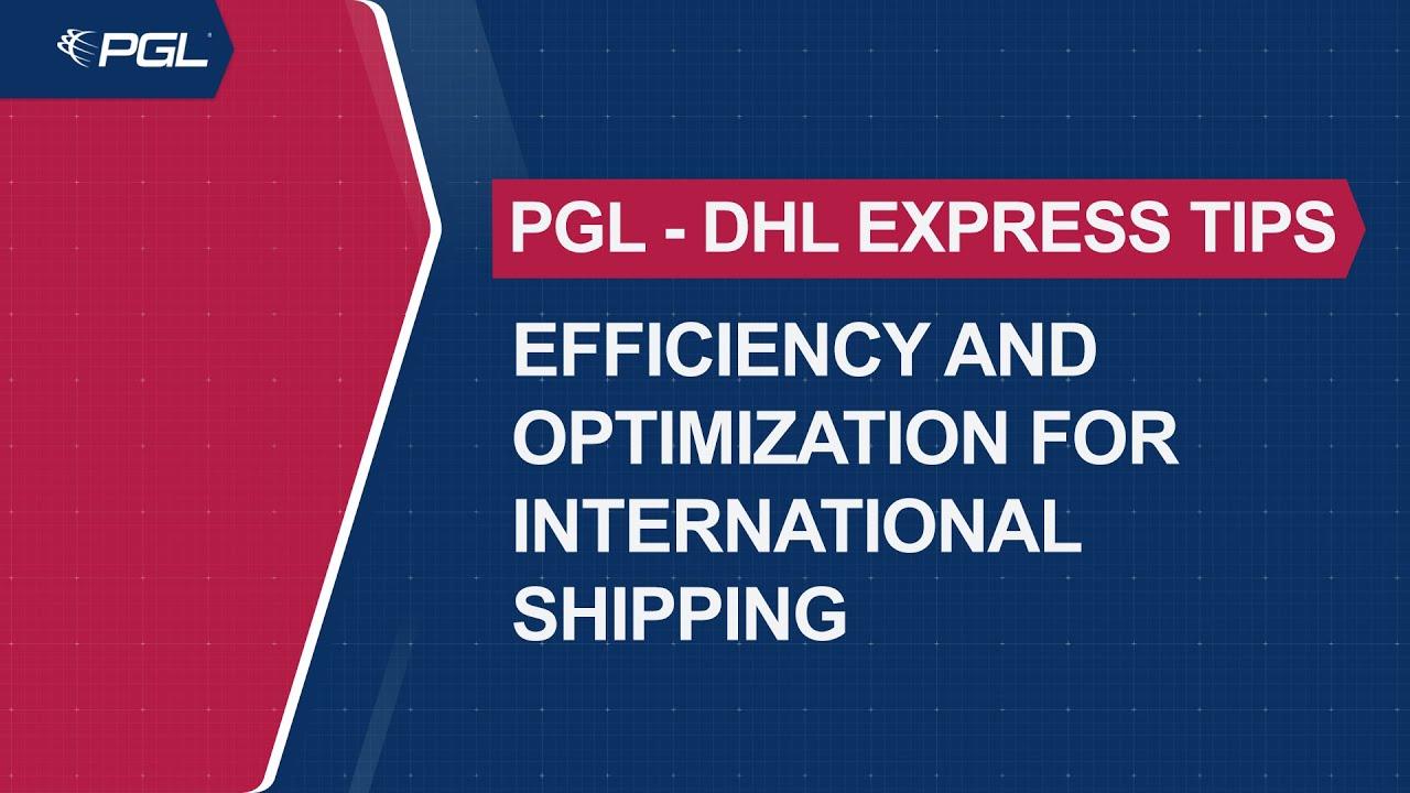 DHLE Tips: Efficiency and Optimization for International Shipping