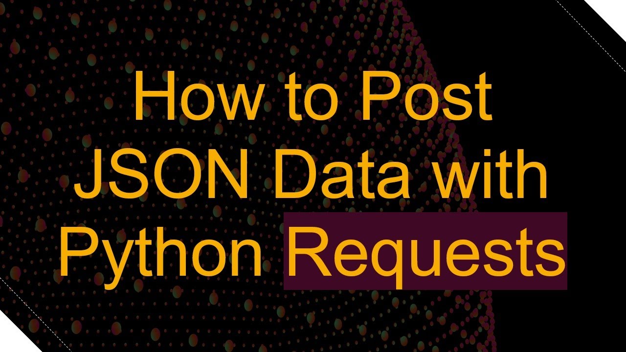 How to Post JSON Data with Python Requests