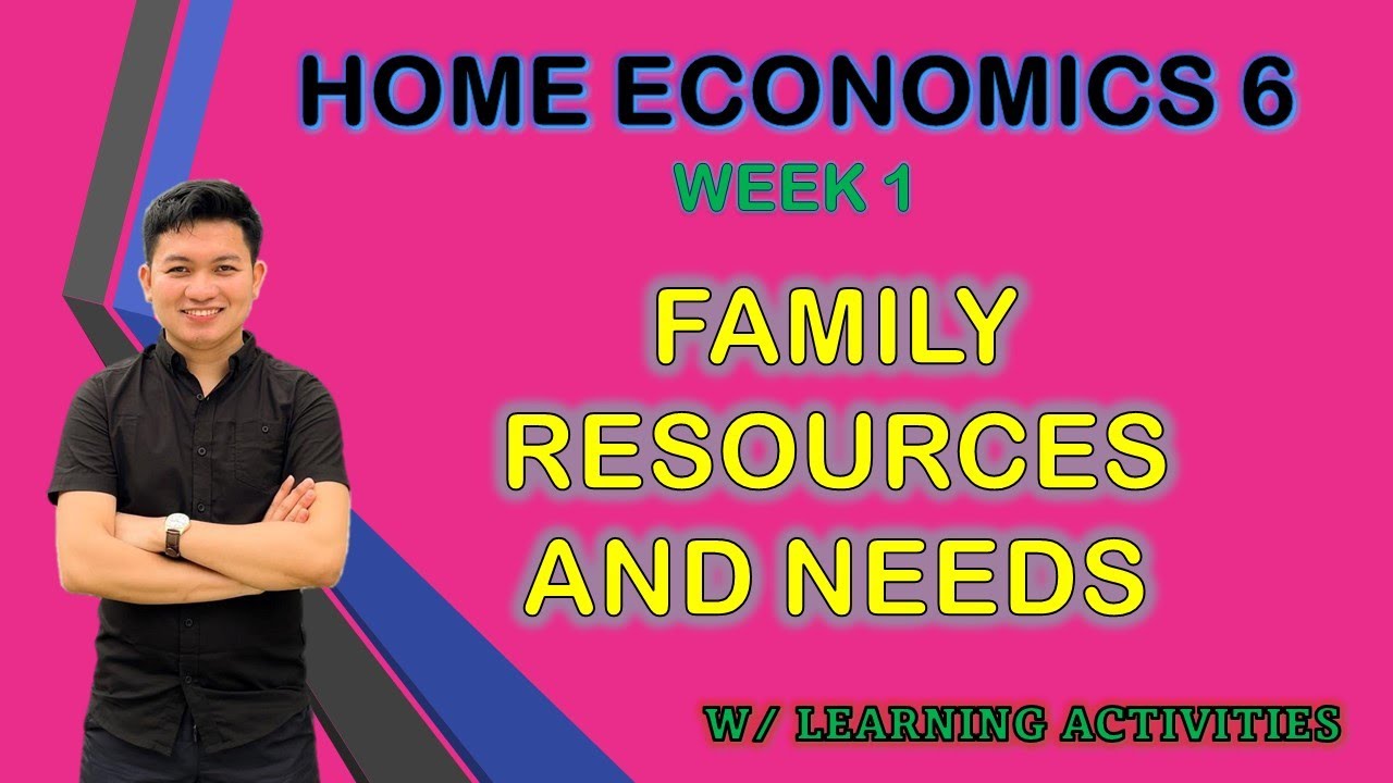 FAMILY RESOURCES AND NEEDS / Home Economics 6: Week 1 MELC Based