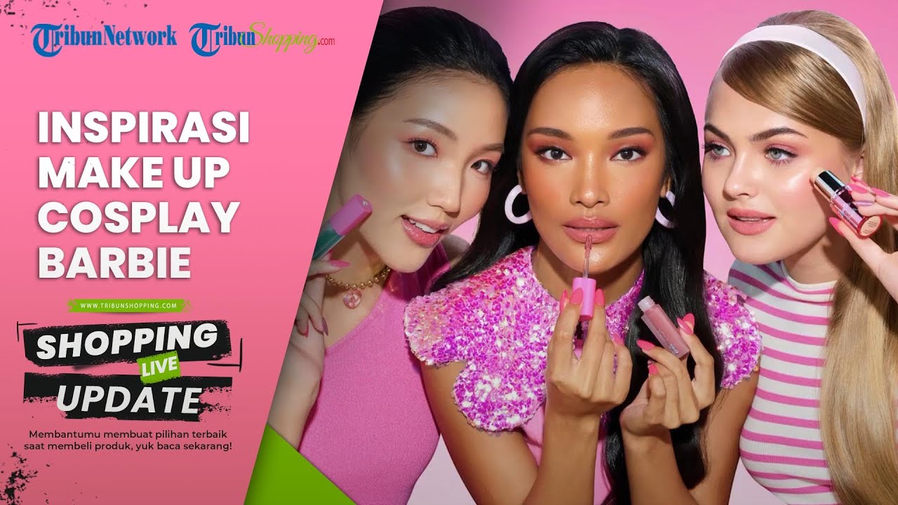 Mau Ikutan Tren Cosplay Jadi Barbie? Ini Rekomendasi Produk Kosmetik ...