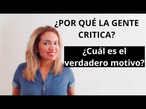 ¿Porqué la gente CRITICA? ¿Cuál es el verdadero motivo?