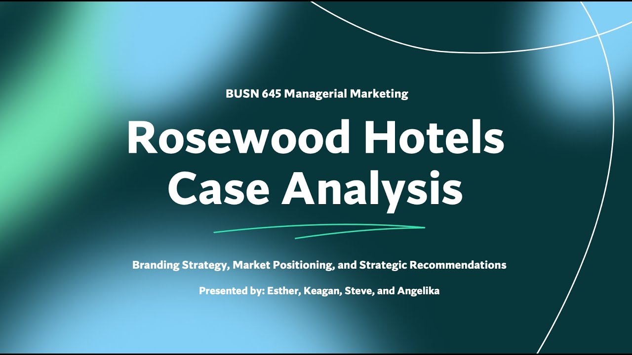 Rosewood Hotels Case Analysis | Bethel University MBA Program | by Angelika, Keagan, Steve, Esther
