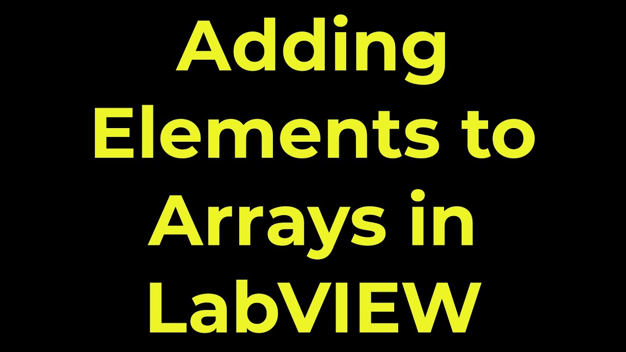 LabVIEW - Adding Elements to Arrays