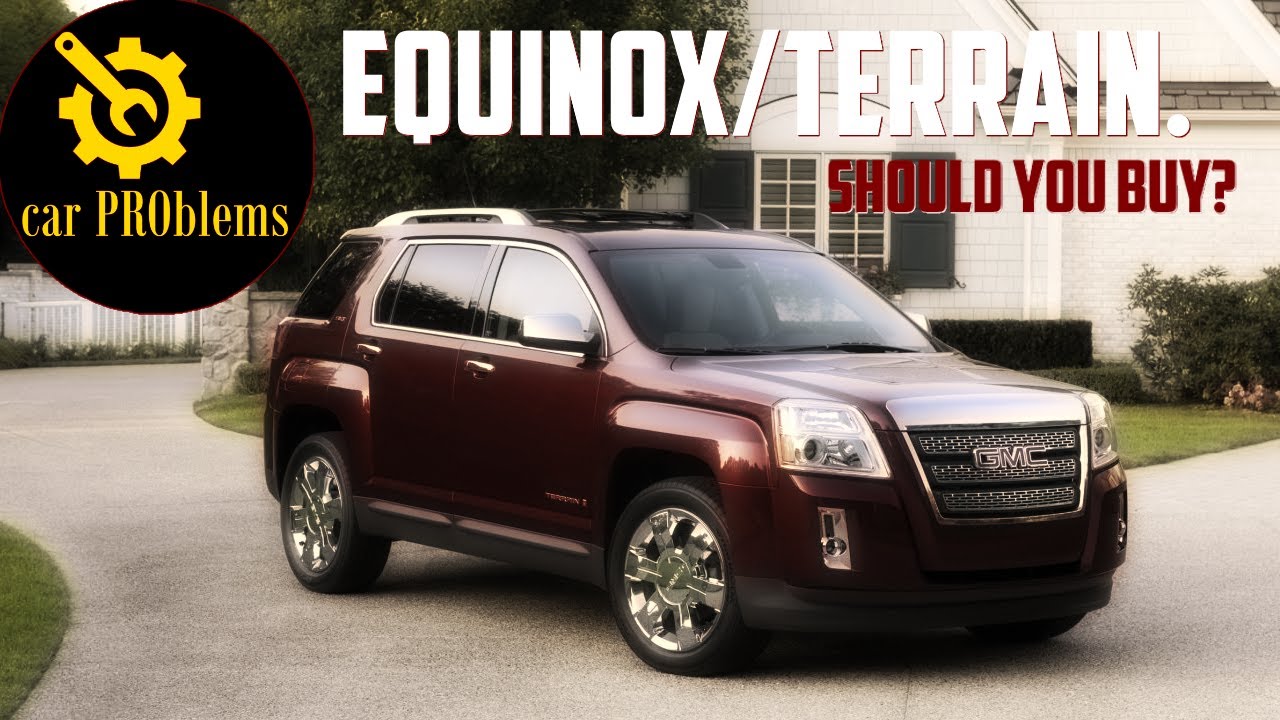 2010-2017 Chevrolet Equinox / GMC Terrain Problems - Should You Buy