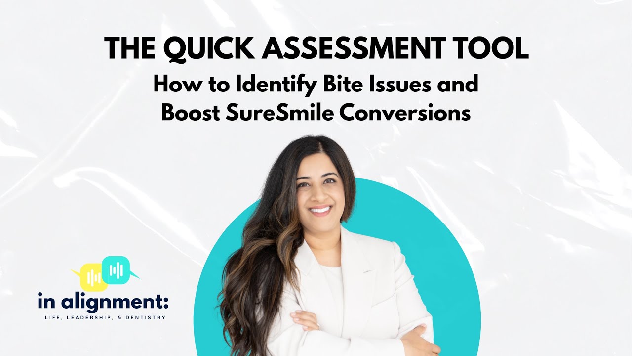 Episode #13 The Quick Assessment Tool – How to Identify Bite Issues & Boost SureSmile Conversions