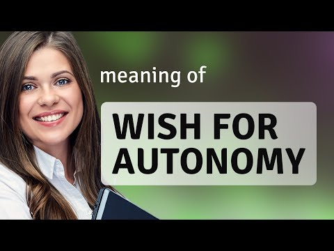 Understanding the Phrase "Wish for Autonomy"