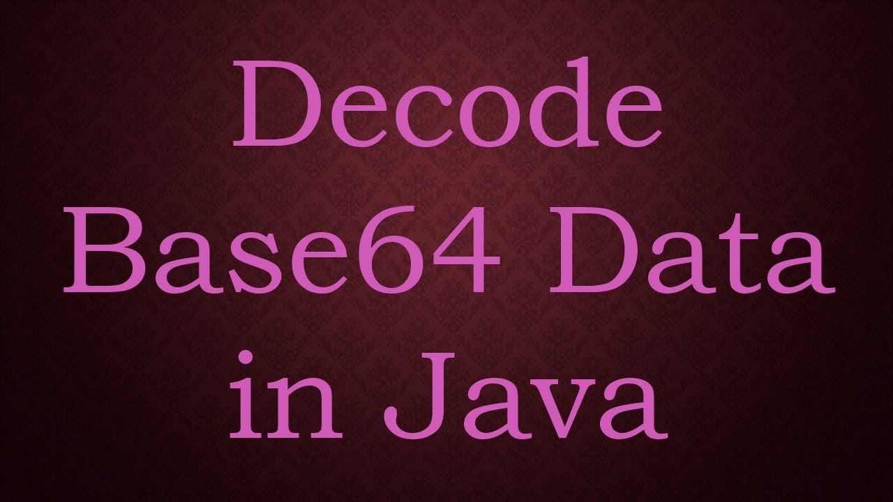 Decode Base64 Data in Java
