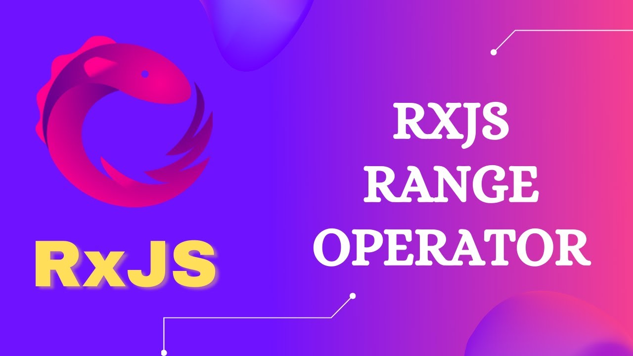 79. RxJS Range Operator. Learn RxJS Creation Range Operator - RxJS.