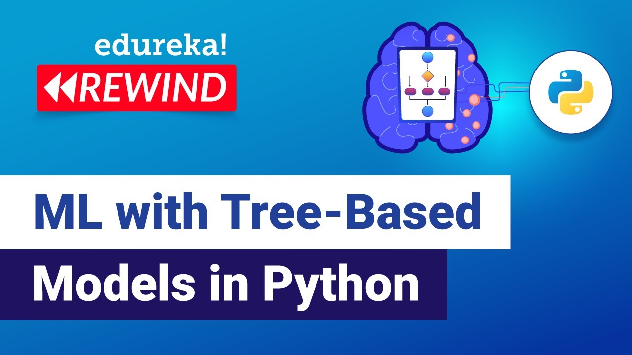 Machine Learning with Tree-Based Models in Python | ML Training | Edureka | ML Rewind - 2
