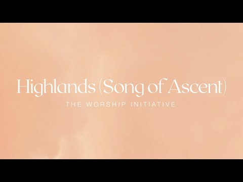 Highlands (Song Of Ascent) Lyrics - Shane & Shane