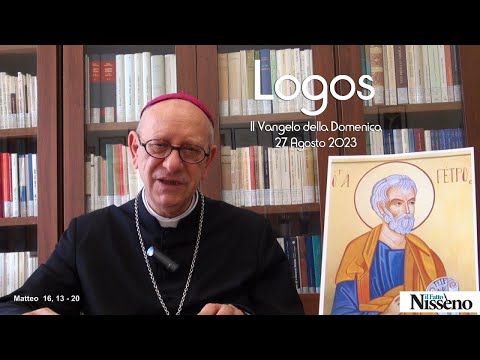LOGOS Il Vangelo del 27 agosto 2023