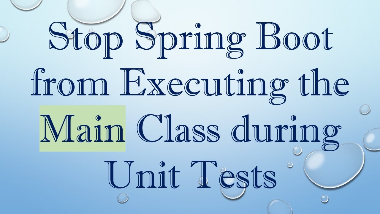 Stop Spring Boot from Executing the Main Class during Unit Tests