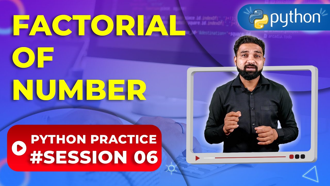 Factorial of Number in Python | Python Practice 6 | Newtum Solutions