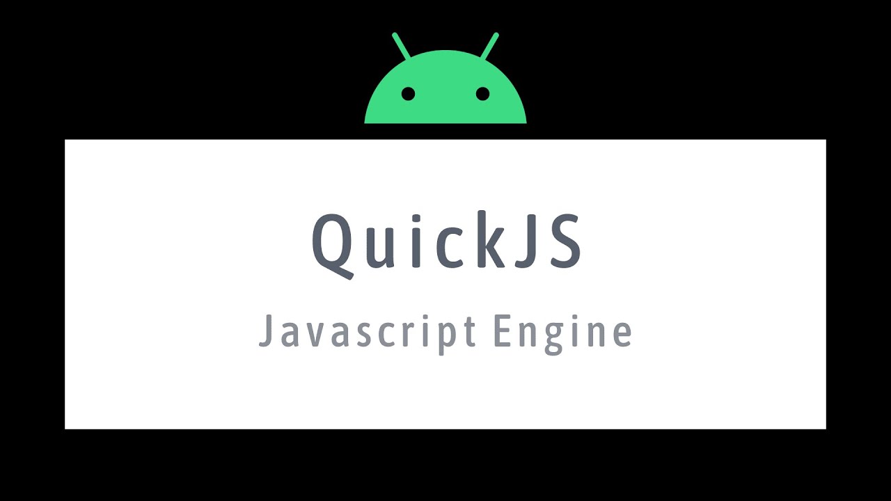 Android QuickJs JavaScript Engine
