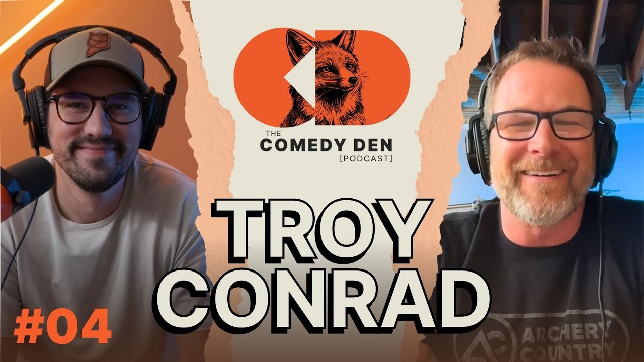 Troy Conrad | Comedy Den Podcast #4