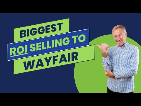 How To Get The Biggest ROI Selling To Wayfair
