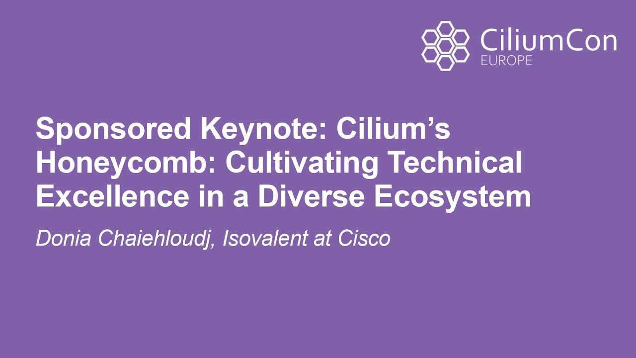 Sponsored Keynote: Cilium’s Honeycomb: Cultivating Technical Excellence in a Di... Donia Chaiehloudj