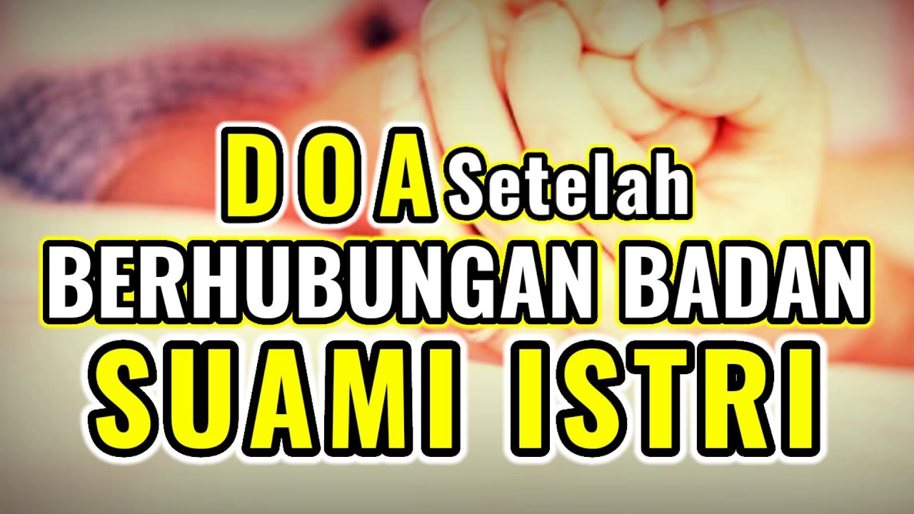 Doa Setelah Berhubungan Badan Suami Istri Sesuai Sunnah, Arab Latin Dan Artinya