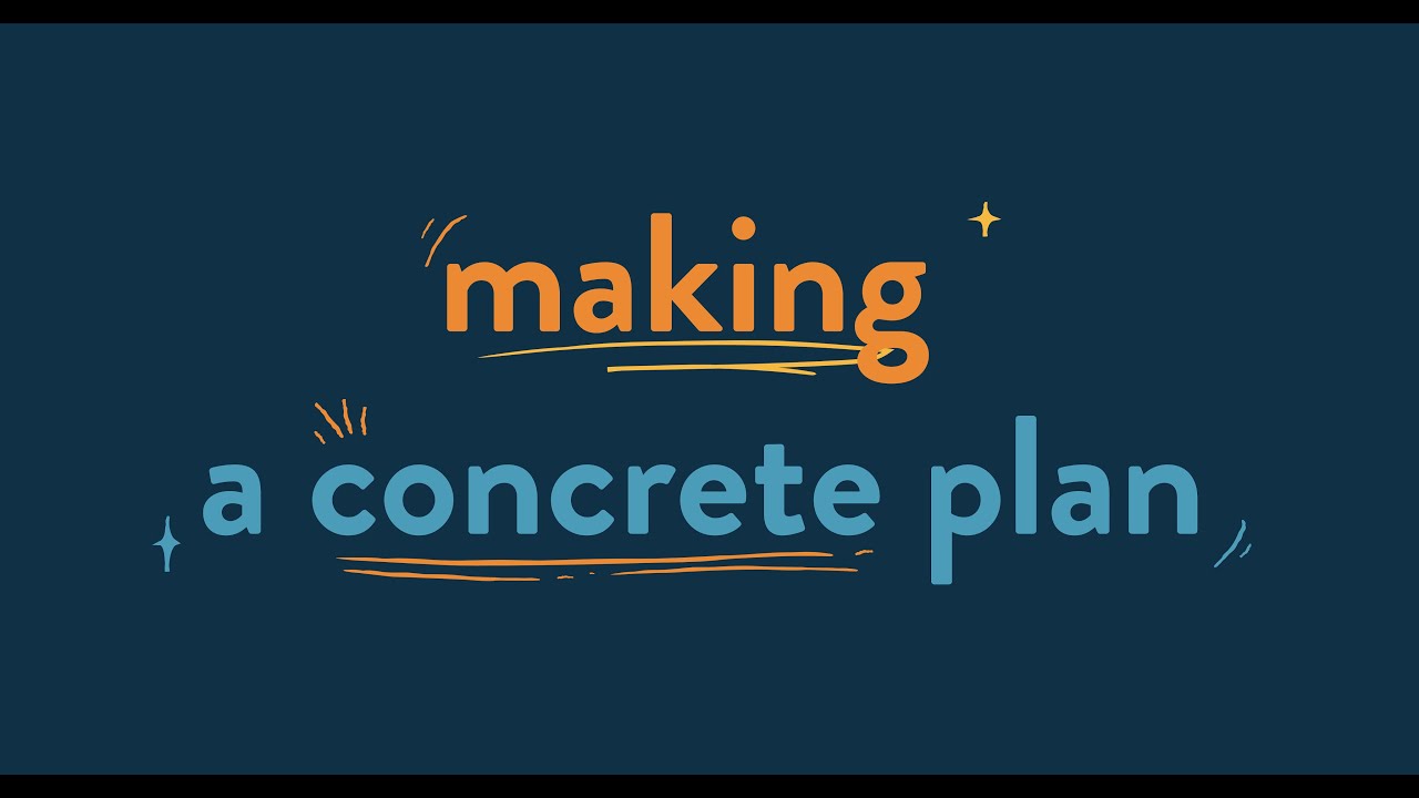 Make a concrete plan