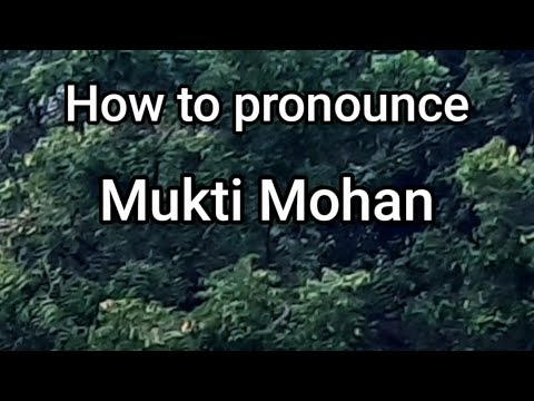 How to Pronounce Mukti Mohan