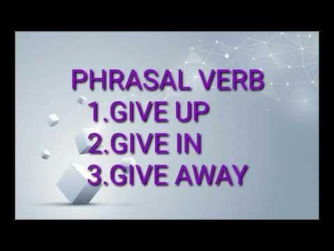 Meaning of GIVE UP, GIVE IN, GIVE AWAY and it's uses in a sentence.