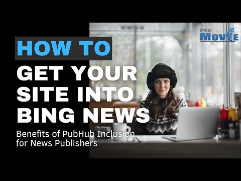 How to Get Your Website included into Bing News (Benefits of PubHub Inclusion for News Publishers)