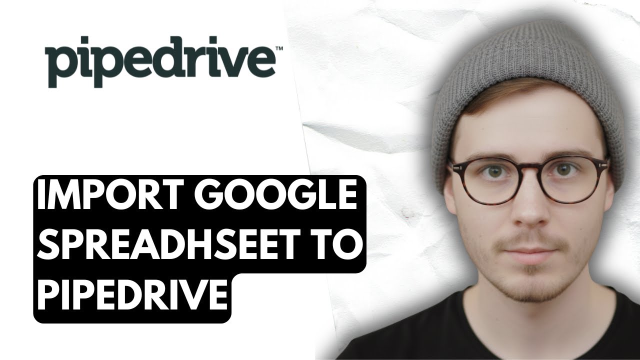 How To Import Google Spreadhseet To Pipedrive [2026 Guide]