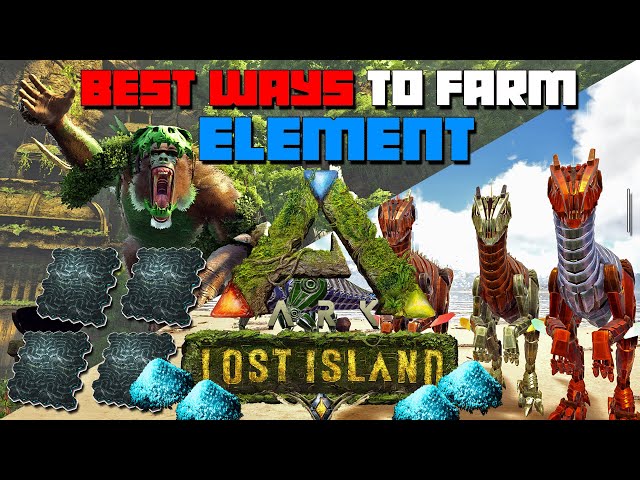 What is the best way to farm Element in Ark Survival Evolved Lost Island?