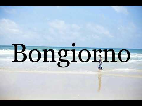 How To Pronounce Bongiorno🌈🌈🌈🌈🌈🌈Pronunciation Of Bongiorno