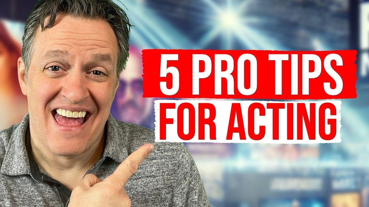 5 Pro Tips For Acting