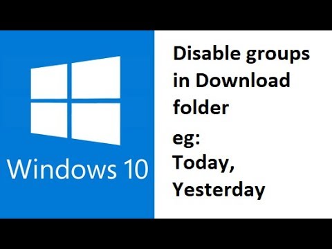 Windows 10 - how to disable sorting by today yesterday week group in Downloads folder?