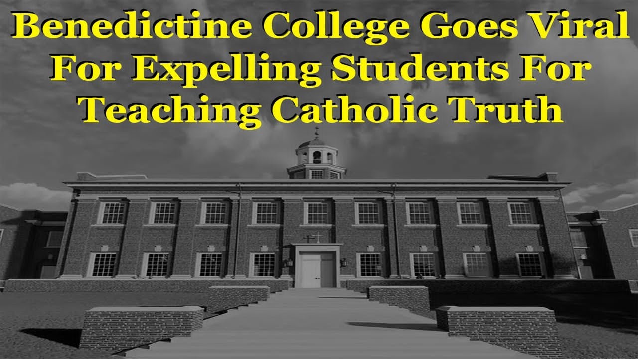 Benedictine College Goes Viral For Allegedly Expelling Students For Teaching Catholic Truth
