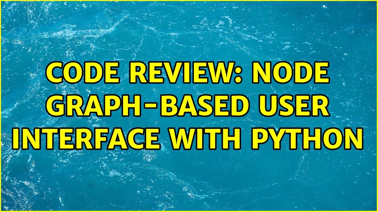 Code Review: Node Graph-based User Interface with python