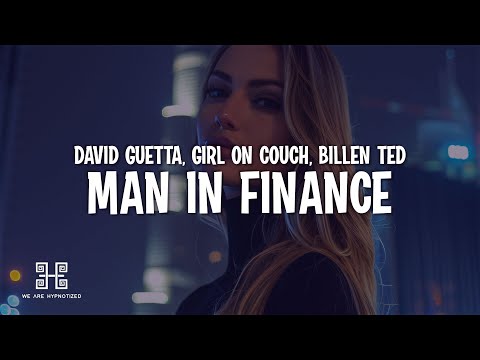 David Guetta, Girl On Couch & Billen Ted - Man in Finance (Lyrics)