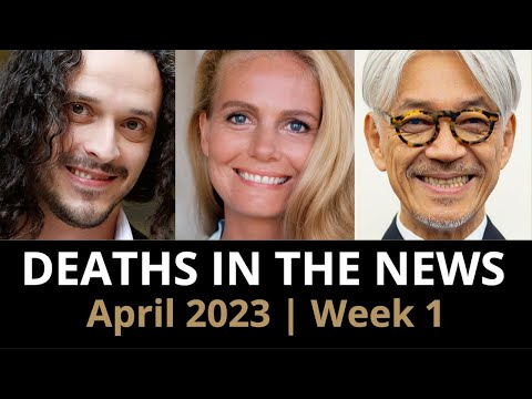 Who Died: April 2023 Week 1 | News