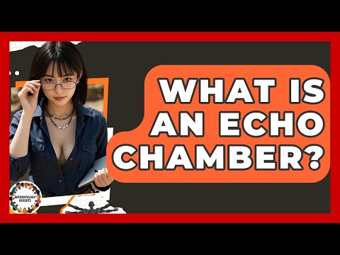 What Is An Echo Chamber? - Anthropology Insights