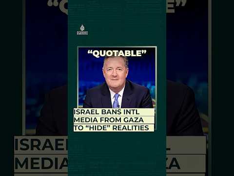 ISRAEL BANS INTL MEDIA FROM GAZA TO “HIDE” REALITIES