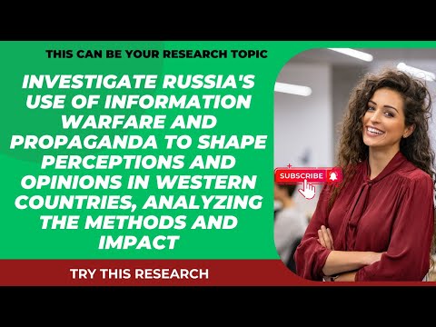 Analyse Russia's use of information warfare & propaganda to shape perceptions in Western countries