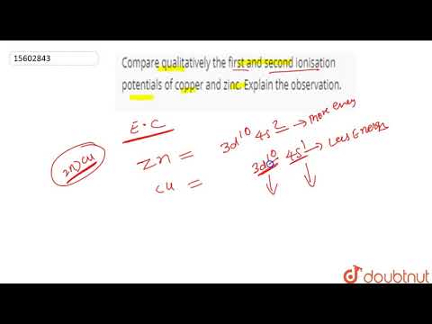 Compare qualitatively the first and second ionisation potentials of copper and zinc.