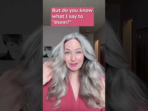 What “They” Say About Long Gray Hair #grayhairdontcare
